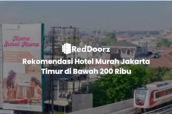 Rekomendasi Hotel Murah Jakarta Timur di Bawah 200 Ribu