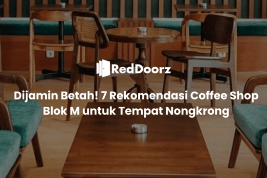 Dijamin Betah! 7 Rekomendasi Coffee Shop Blok M untuk Tempat Nongkrong